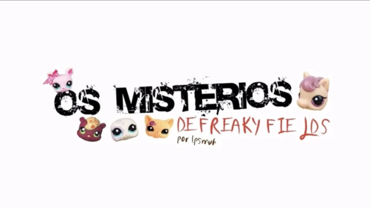 Os Mistérios De Freaky Fields | LPSTube Wiki | Fandom