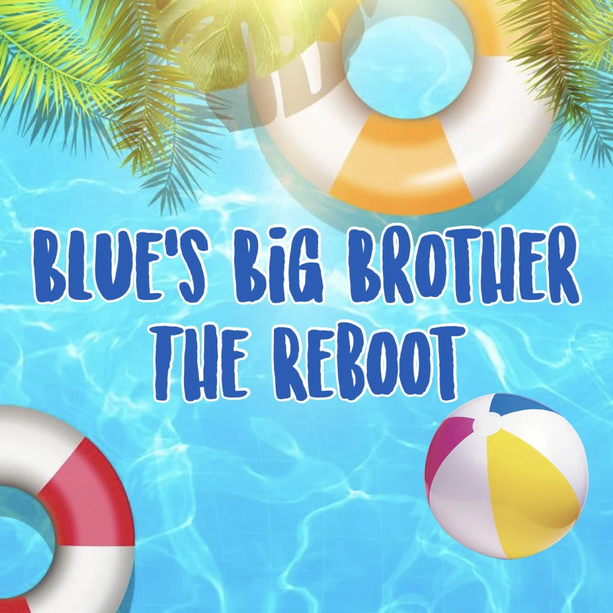 Blue's Big Brother: The Reboot (Season 1) | Blue's Big Brother Wiki ...