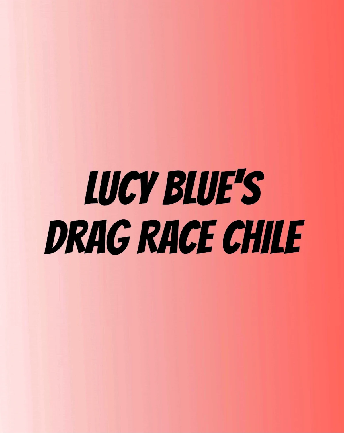 Lucy Blue's Drag Race Chile: Season 1 | Lucy Blue's Drag Race Wiki | Fandom