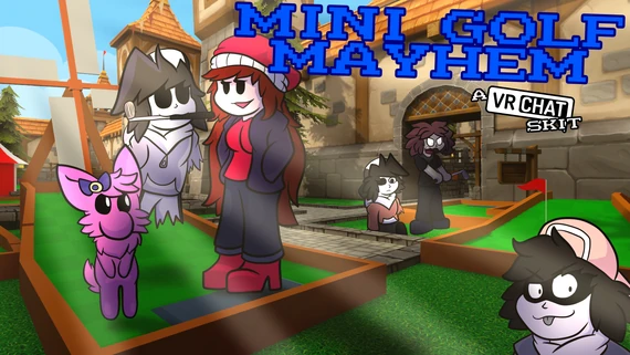 Mini Golf Mayhem | Lullaby Gang VRChat Skits Wiki | Fandom