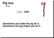 Pig Axe | Lumber Tycoon 2 Wiki | Fandom