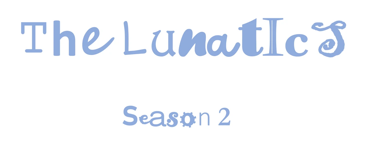 Season 2 | Lunatics Wiki | Fandom