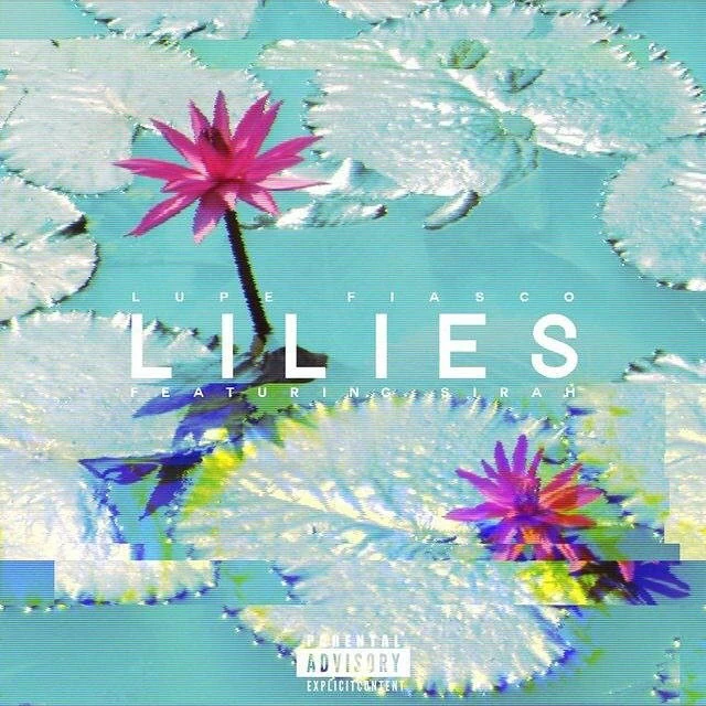 Lilies | Lupe Fiasco Wiki | Fandom