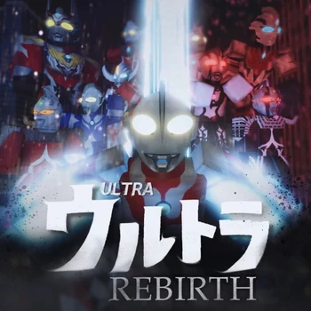 ULTRA: Rebirth | M78 Studios Wiki | Fandom