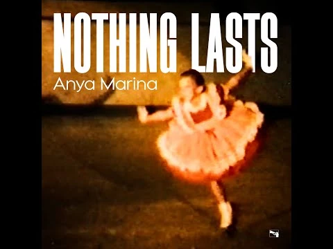 Nothing Lasts (Anya Marina) | Music Video Wiki | Fandom