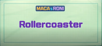 Rollercoaster | Maca & Roni Wiki | Fandom