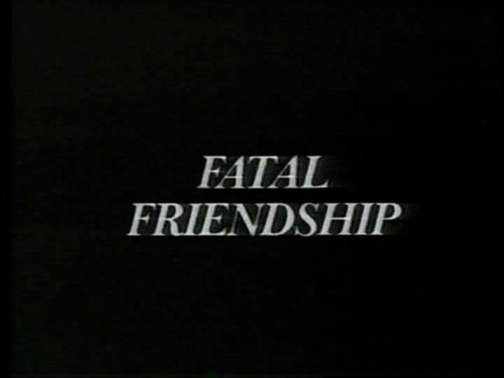 Fatal Friendship | Made For TV Movie Wiki | Fandom