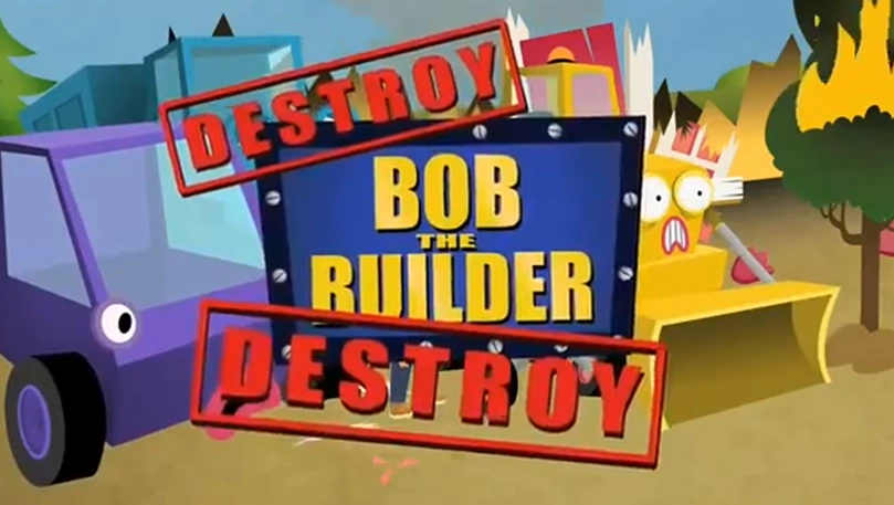 Destroy Bob the Builder Destroy | Mad Cartoon Network Wiki | Fandom