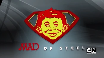 MAD of Steel | Mad Cartoon Network Wiki | Fandom