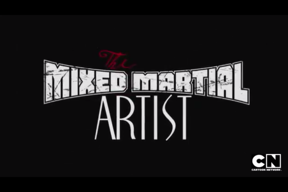 The Mixed Martial Artist | Mad Cartoon Network Wiki | Fandom