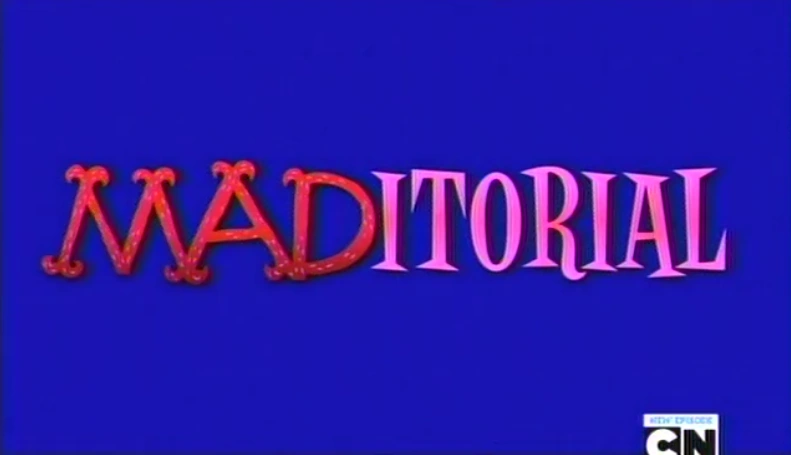 MADitorial | Mad Cartoon Network Wiki | Fandom