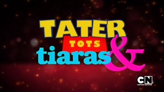 Tater Tots & Tiaras | Mad Cartoon Network Wiki | Fandom