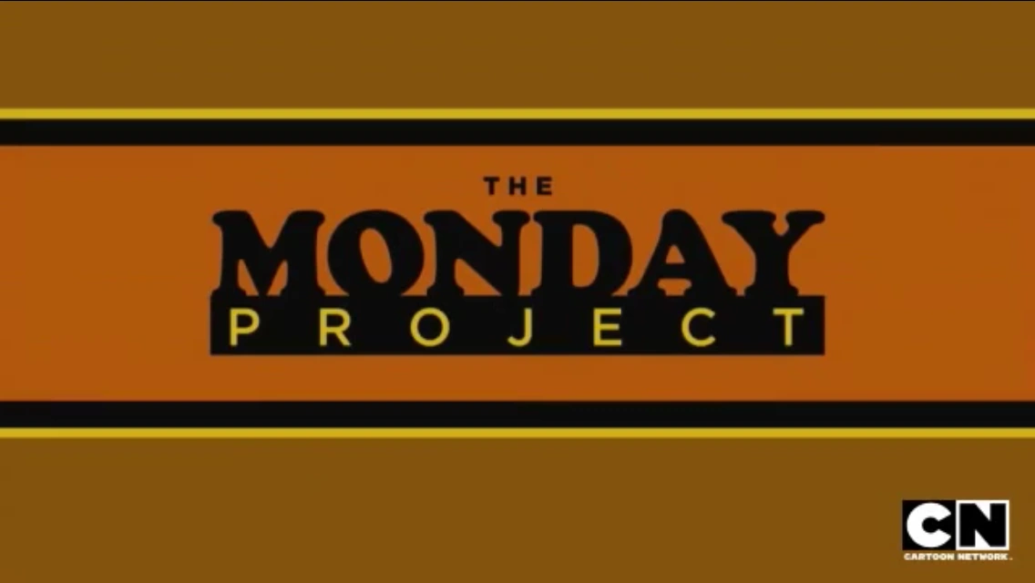 The Monday Project | Mad Cartoon Network Wiki | Fandom