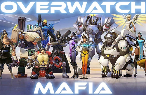Overwatch Mafia | Mafia Maniac Wiki | Fandom