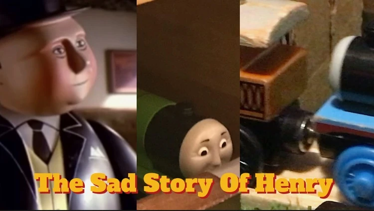 The Sad Story Of Henry | Magic Railroad Comedy Wiki | Fandom