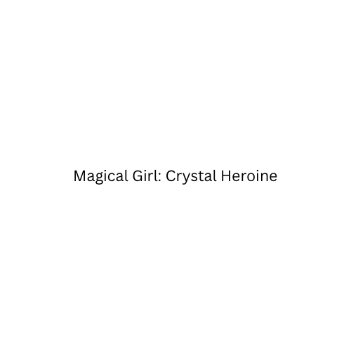 Magical Girl: Crystal Heroine | Magical Girl: Crystal Heroine Wiki | Fandom