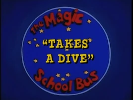 Takes a Dive | The Magic School Bus + Rides Again Wiki | Fandom