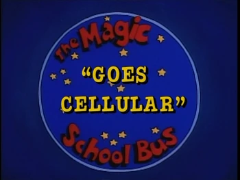 Goes Cellular | The Magic School Bus + Rides Again Wiki | Fandom