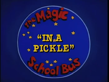 In a Pickle | The Magic School Bus + Rides Again Wiki | Fandom