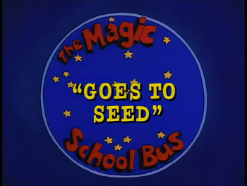 Goes to Seed | The Magic School Bus + Rides Again Wiki | Fandom