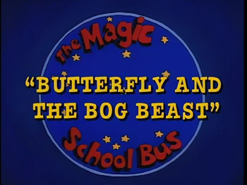 Butterfly and the Bog Beast | The Magic School Bus + Rides Again Wiki ...