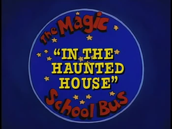 In the Haunted House | The Magic School Bus + Rides Again Wiki | Fandom