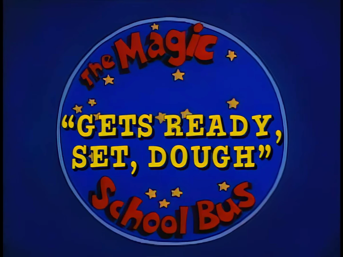 Gets Ready, Set, Dough | The Magic School Bus + Rides Again Wiki | Fandom