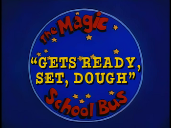 Gets Ready, Set, Dough | The Magic School Bus + Rides Again Wiki | Fandom