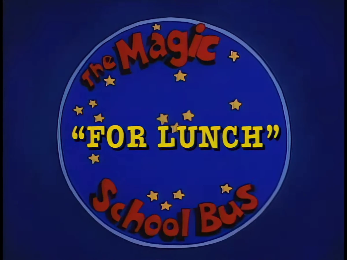 For Lunch | The Magic School Bus + Rides Again Wiki | Fandom