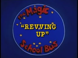 Revving Up | The Magic School Bus + Rides Again Wiki | Fandom