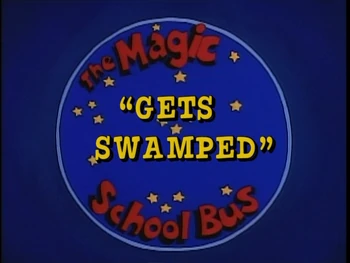 Gets Swamped | The Magic School Bus + Rides Again Wiki | Fandom