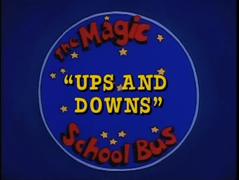 Ups and Downs | The Magic School Bus + Rides Again Wiki | Fandom