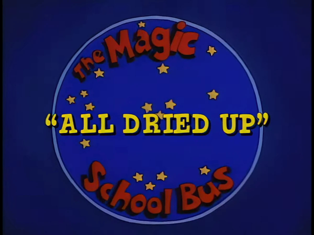 All Dried Up | The Magic School Bus + Rides Again Wiki | Fandom