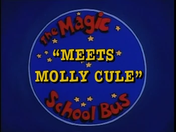 Meets Molly Cule | The Magic School Bus + Rides Again Wiki | Fandom