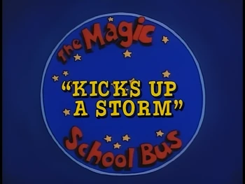 Kicks Up a Storm | The Magic School Bus + Rides Again Wiki | Fandom