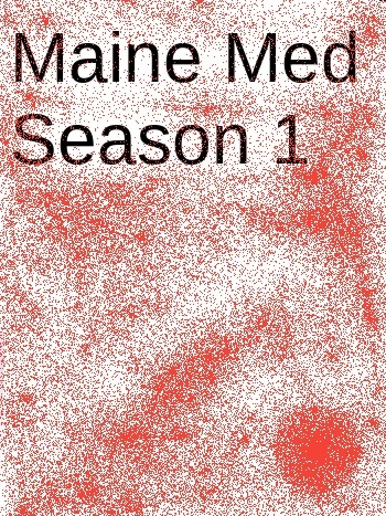 Season 1 (Maine Med) | Maine Med Wiki | Fandom