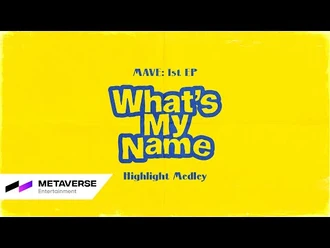 What's My Name | MAVE: Wiki | Fandom