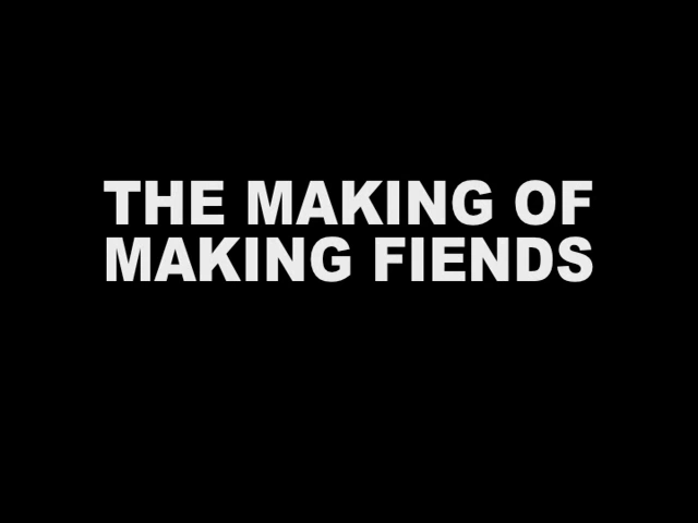 The Making of Making Fiends | Making Fiends Wiki | Fandom