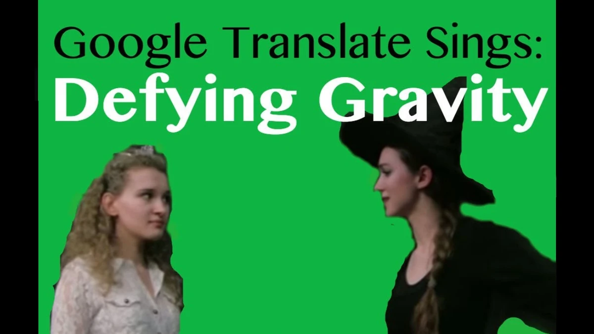 Google Translate Sings: Defying Gravity | Malinda Wiki | Fandom