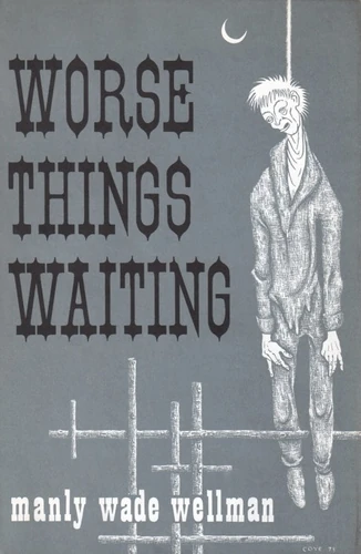 Worse Things Waiting | Manly Wade Wellman Wiki | Fandom