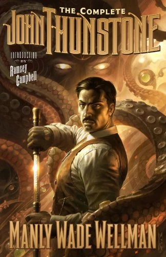 The Complete John Thunstone | Manly Wade Wellman Wiki | Fandom