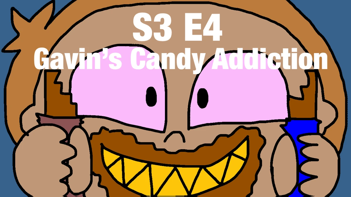 Gavin's Candy Addiction | Manny and Friends Wiki | Fandom