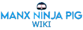 Manx Ninja Pig Wiki | Fandom