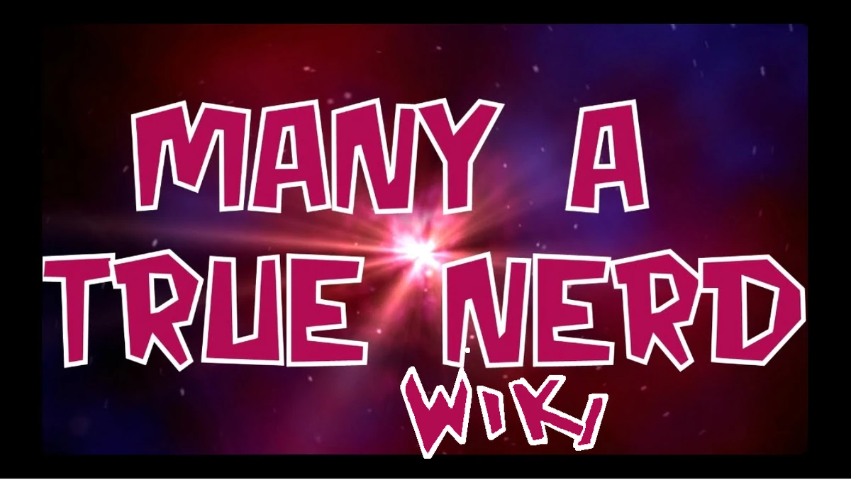 Main Page | Many A True Nerd Wiki | Fandom