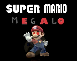 Super Mario. M E G A L O | Mario Fanon Wiki | Fandom