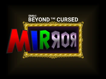 SM64: Beyond the Cursed Mirror | Super Mario 64 Hacks Wiki | Fandom