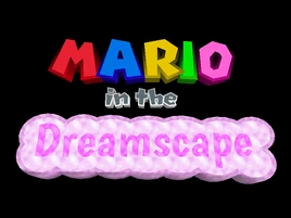 Mario in the Dreamscape | Super Mario 64 Hacks Wiki | Fandom