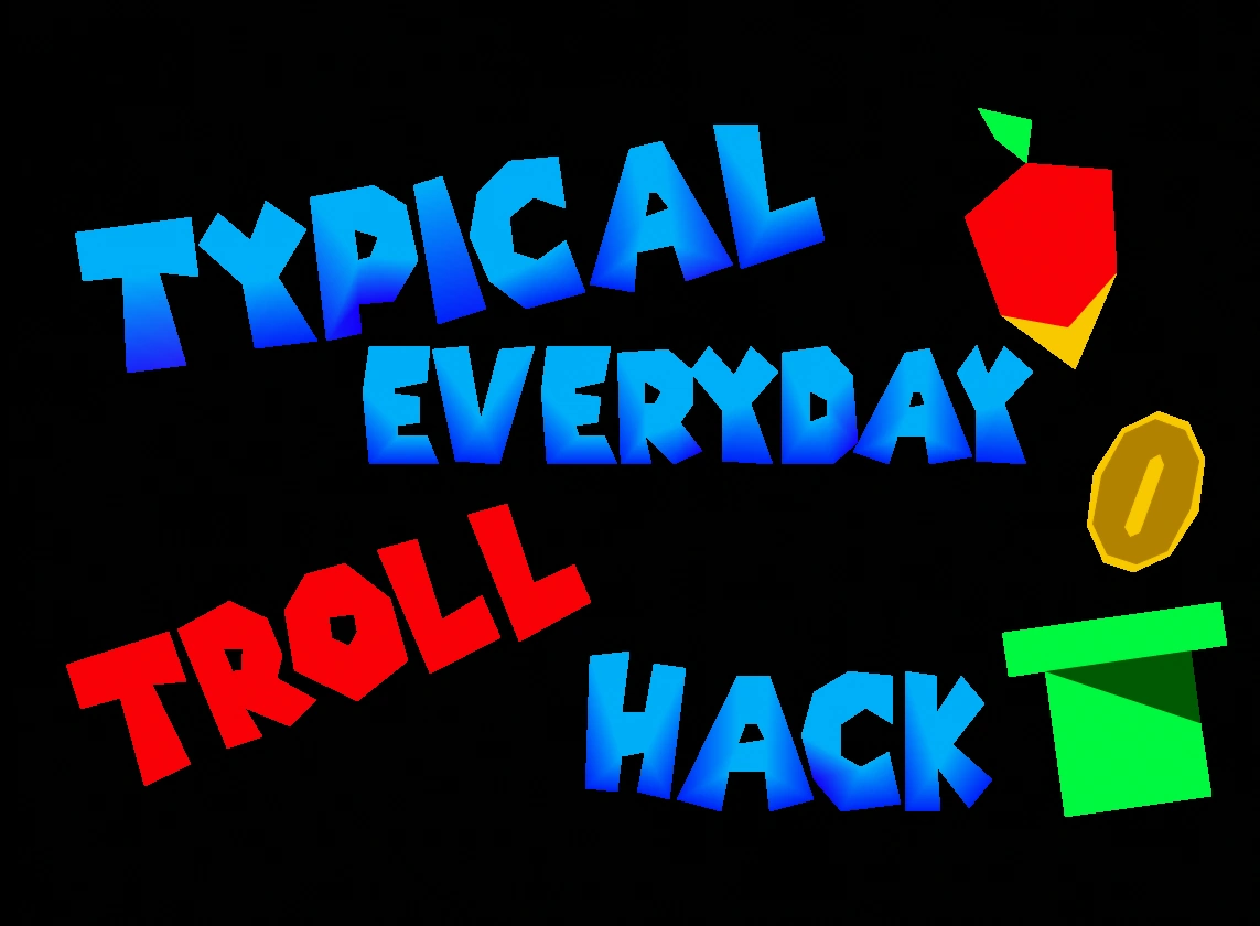 Typical Everyday Troll Hack | Super Mario 64 Hacks Wiki | Fandom