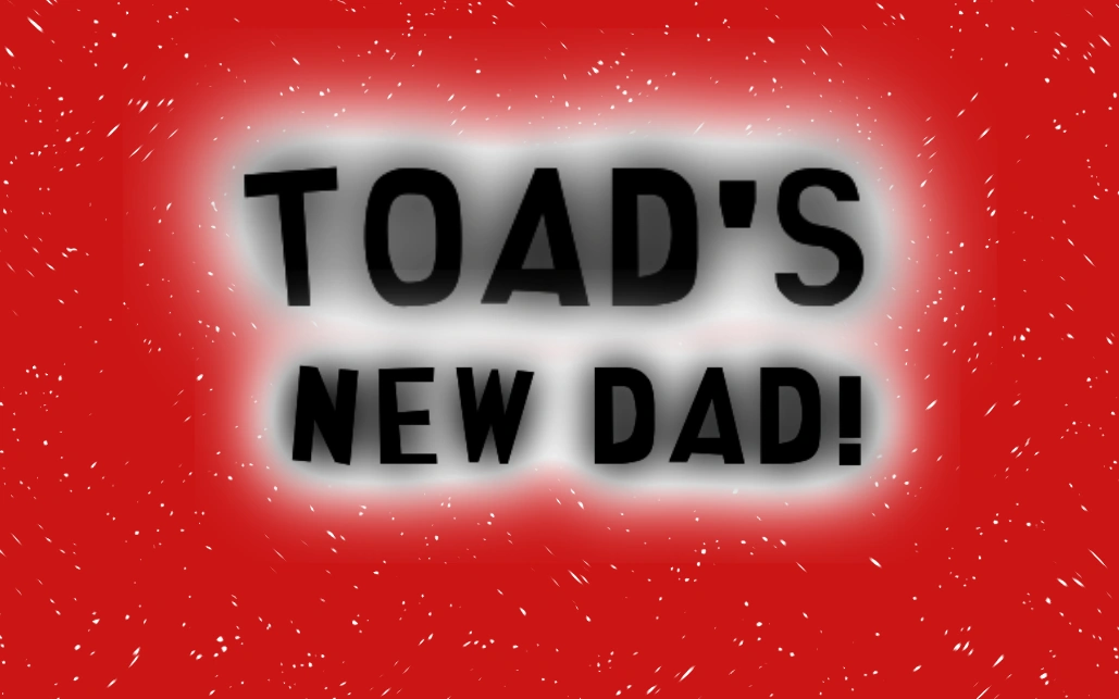 Toad's New Dad! | MarioBob and Friends! Wiki | Fandom