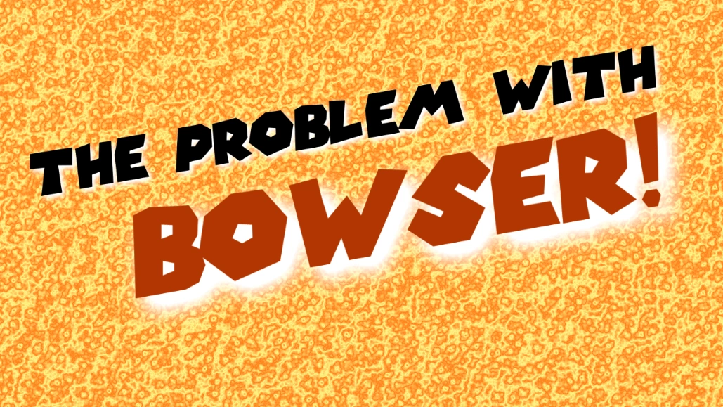 The Problem with Bowser! | MarioBob and Friends! Wiki | Fandom